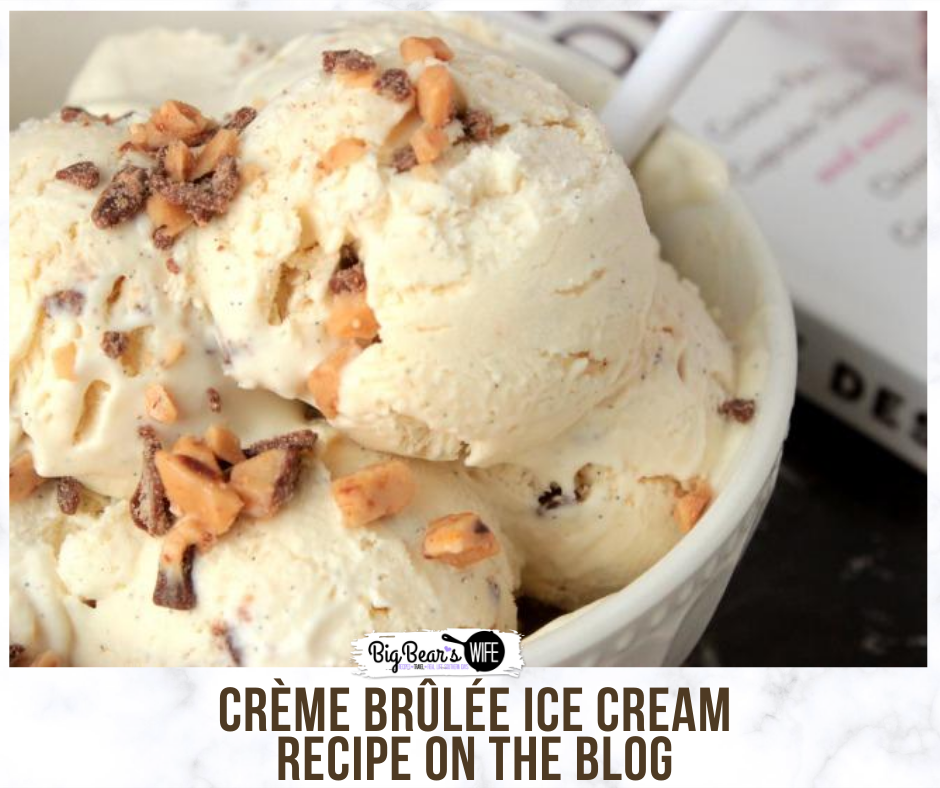 No Churn Crème Brûlée Ice Cream - Big Bear's Wife