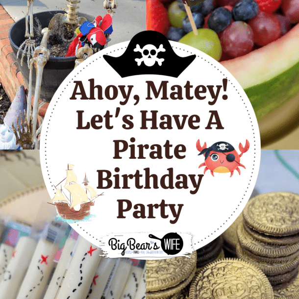 Ahoy, Matey! Let's Have A Pirate Birthday Party - Big Bear's Wife